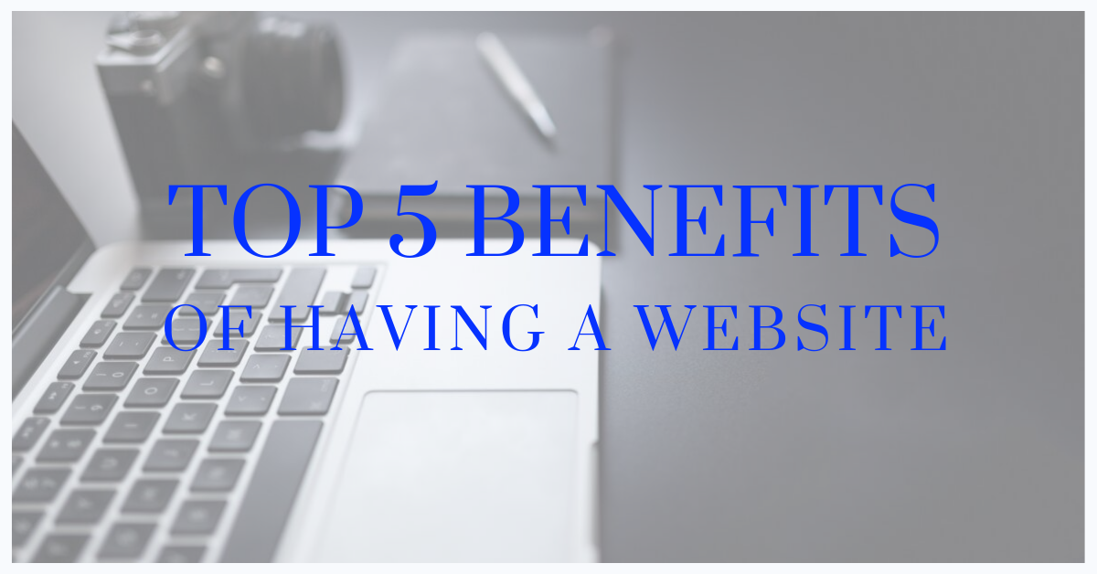Top 5 Benefits of Having a Website - Ramonak.io Top 5 Benefits of Having a Website - Ramonak.io